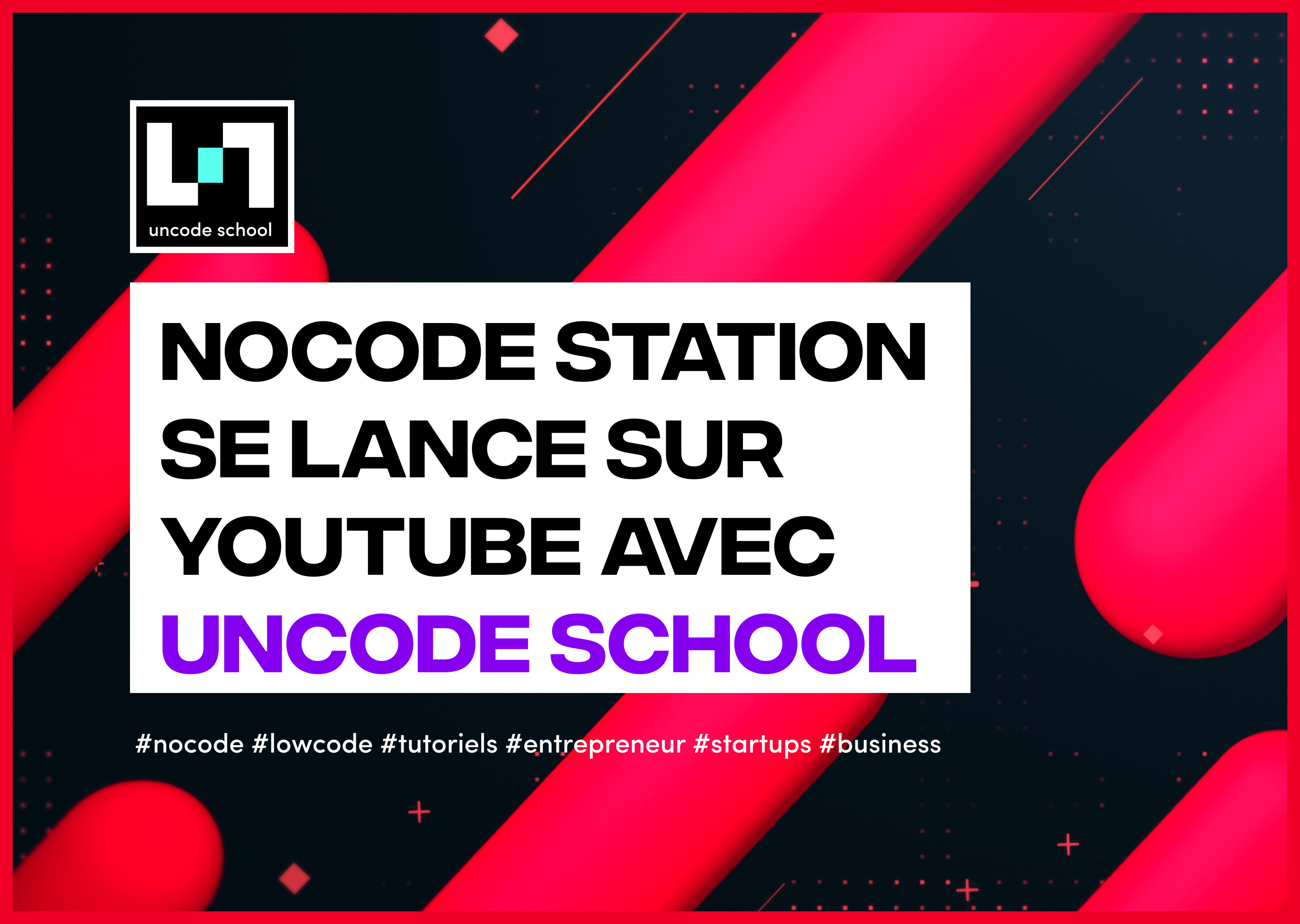 🤩 NoCode Station lance Uncode School, la chaîne Youtube dédiée au no code et au business #45