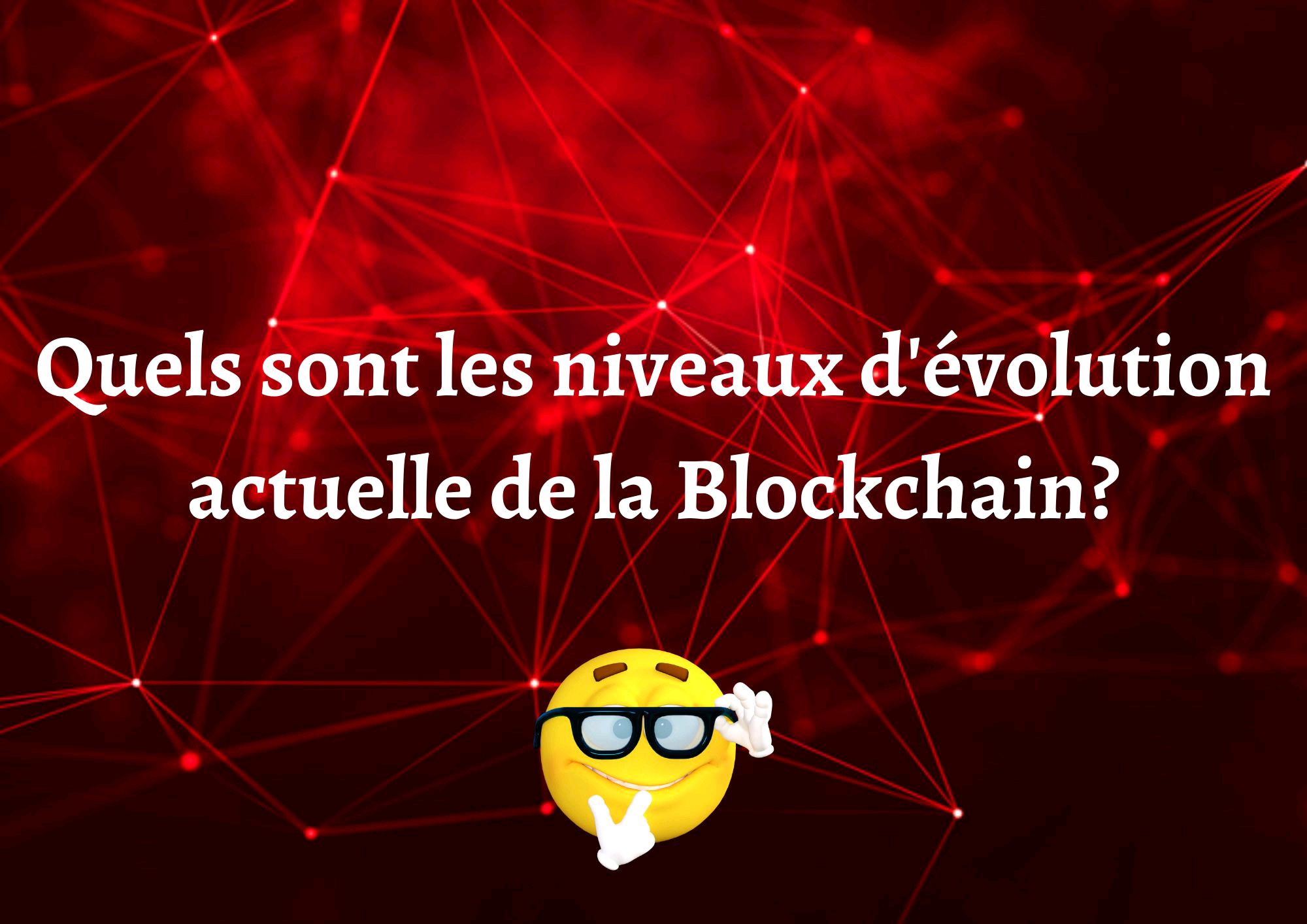 La Blockchain c'est quoi & Quels sont les niveaux d'évolution actuelle ...