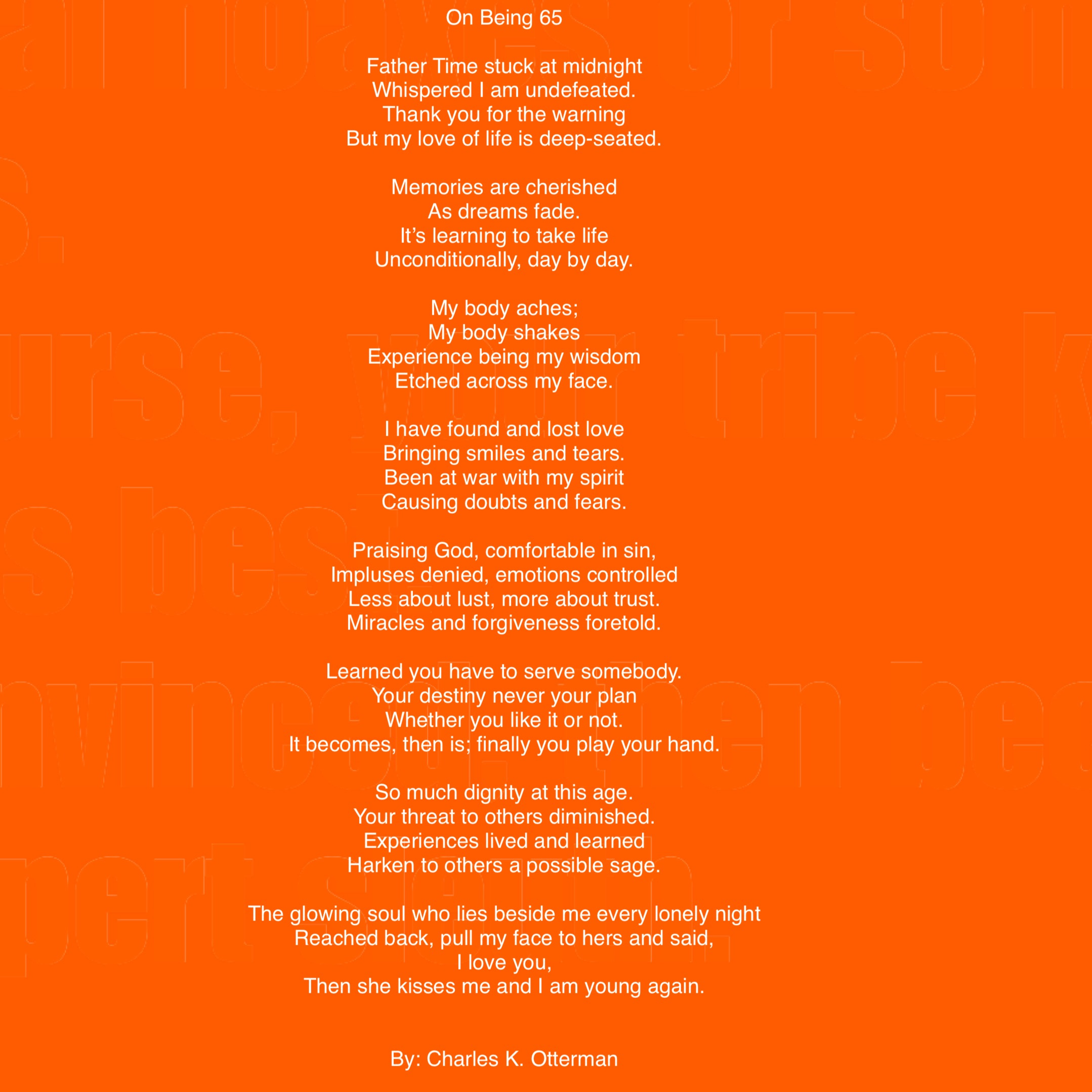 A poem on being 65 years of age… - by Charles K. Otterman