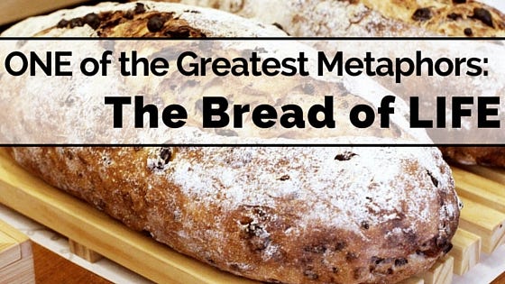 One of the Great Metaphors: The Bread of Life