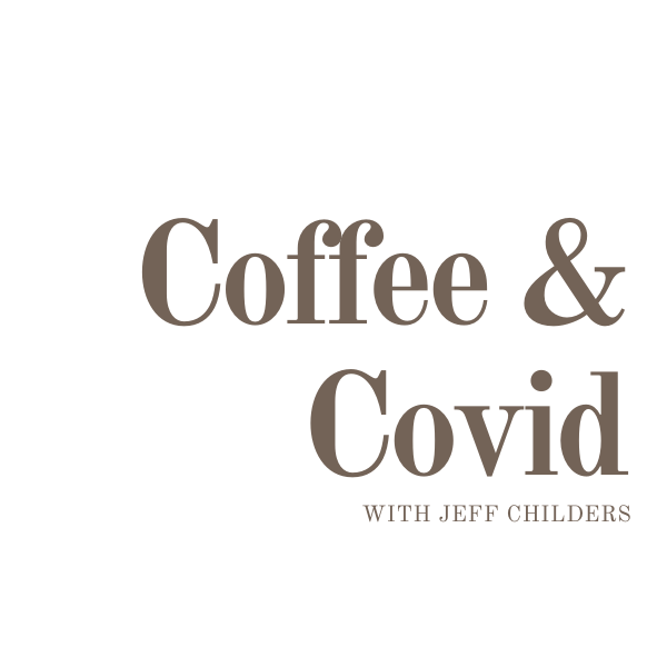 Coffee, and Covid - by Jeff Childers
