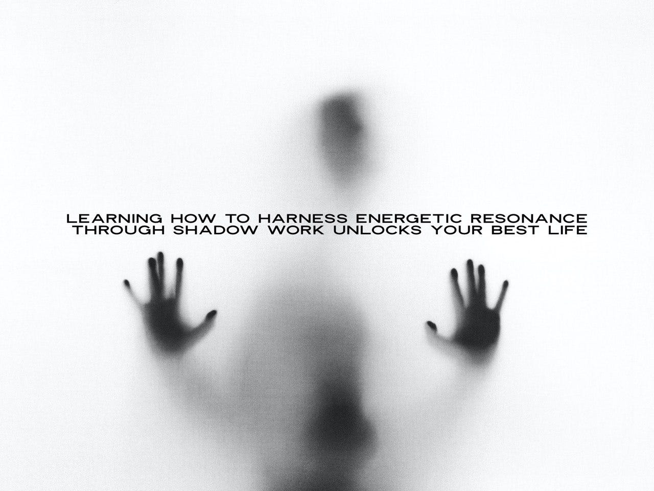 Learning How to Harness Energetic Resonance Through Shadow Work Unlocks ...
