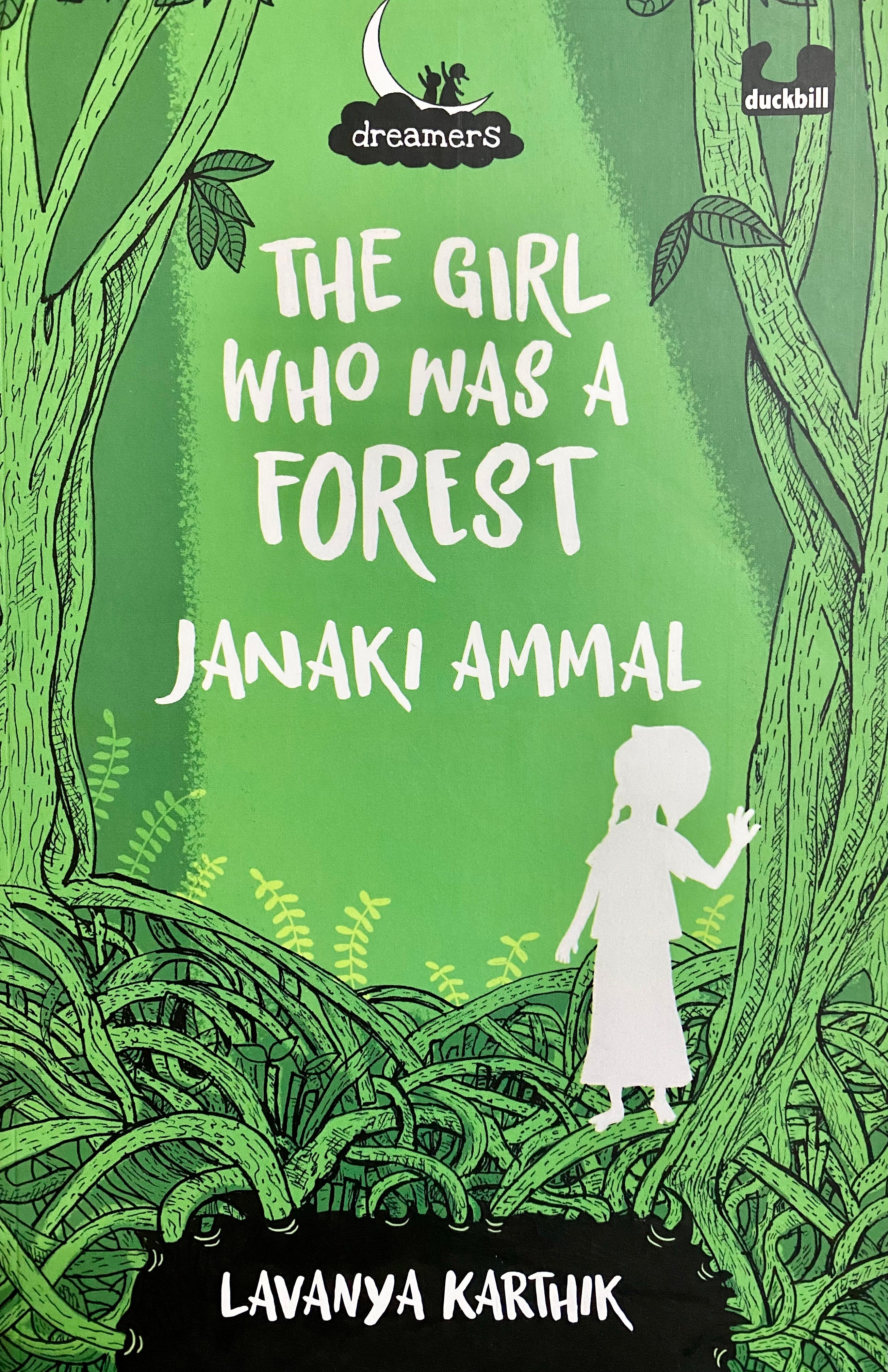 The Girl Who Was A Forest : Janaki Ammal - by Roopa Baliga