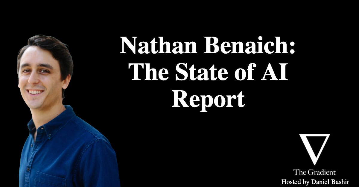 Nathan Benaich: The State of AI Report - by daniel bashir