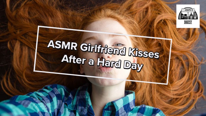 Asmr Girlfriend Kisses After A Hard Day