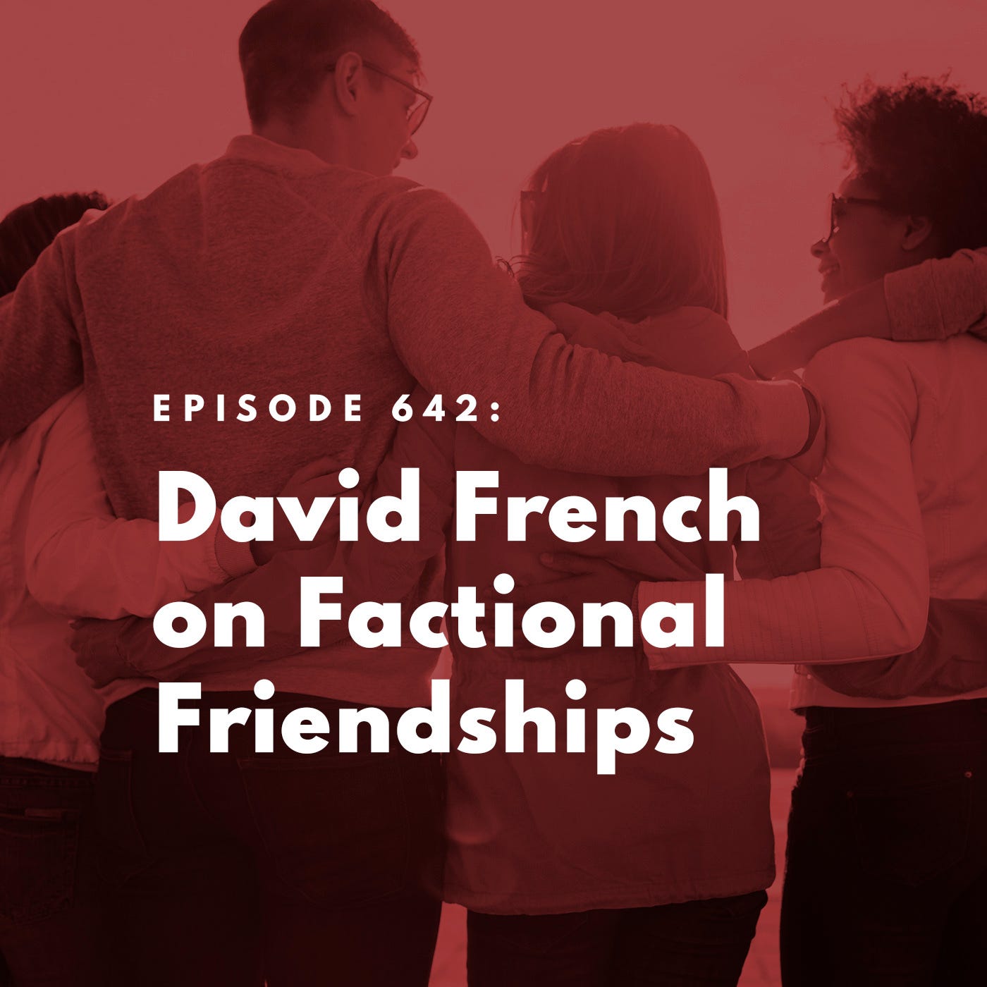 David French on Factional Friendships - by Charlie Sykes