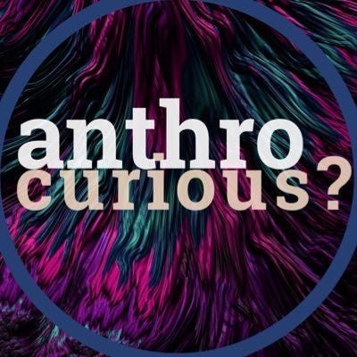 Anthrocurious | Substack