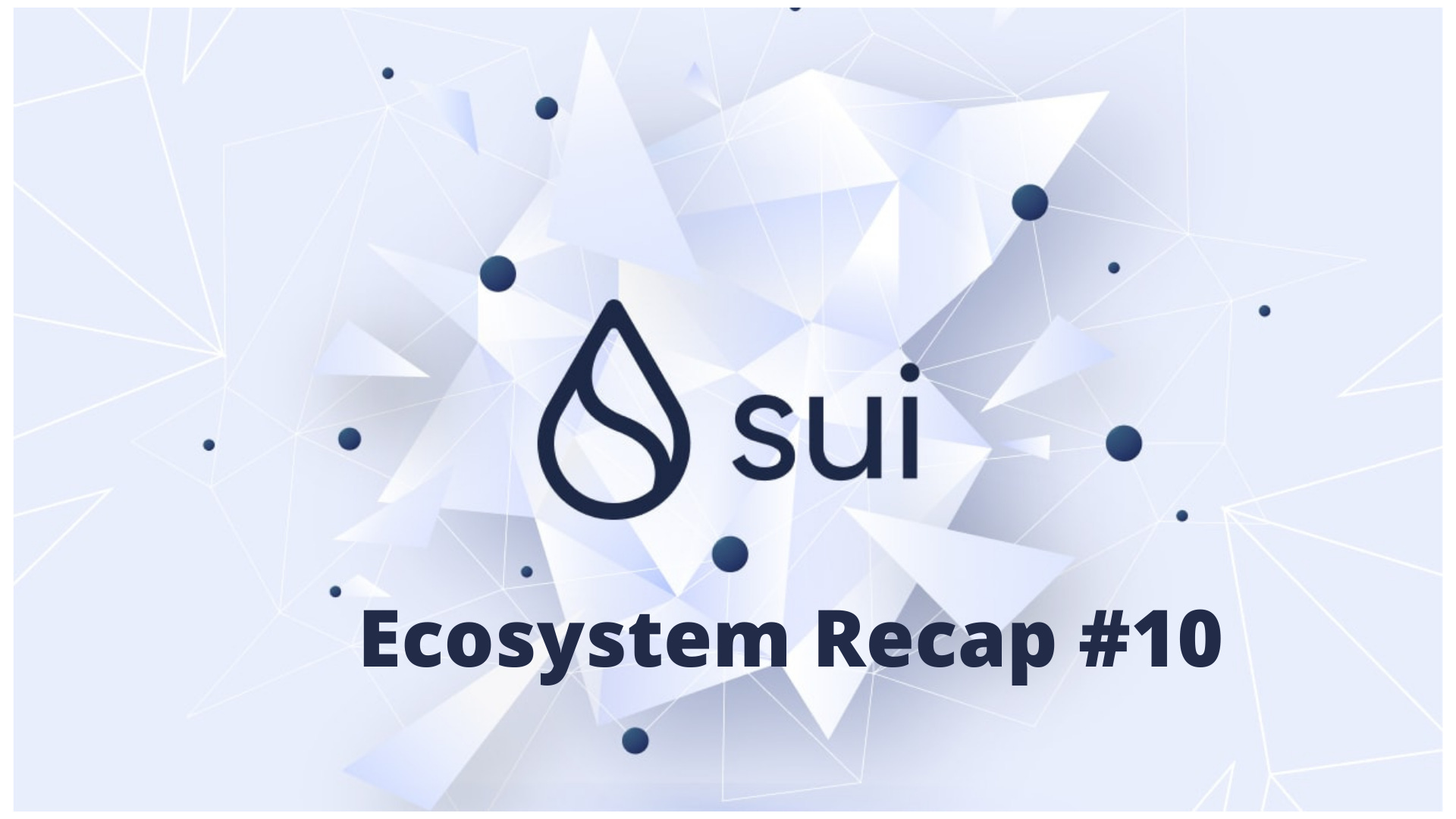 🌊 Sui Ecosystem - Weekly Recap #10
