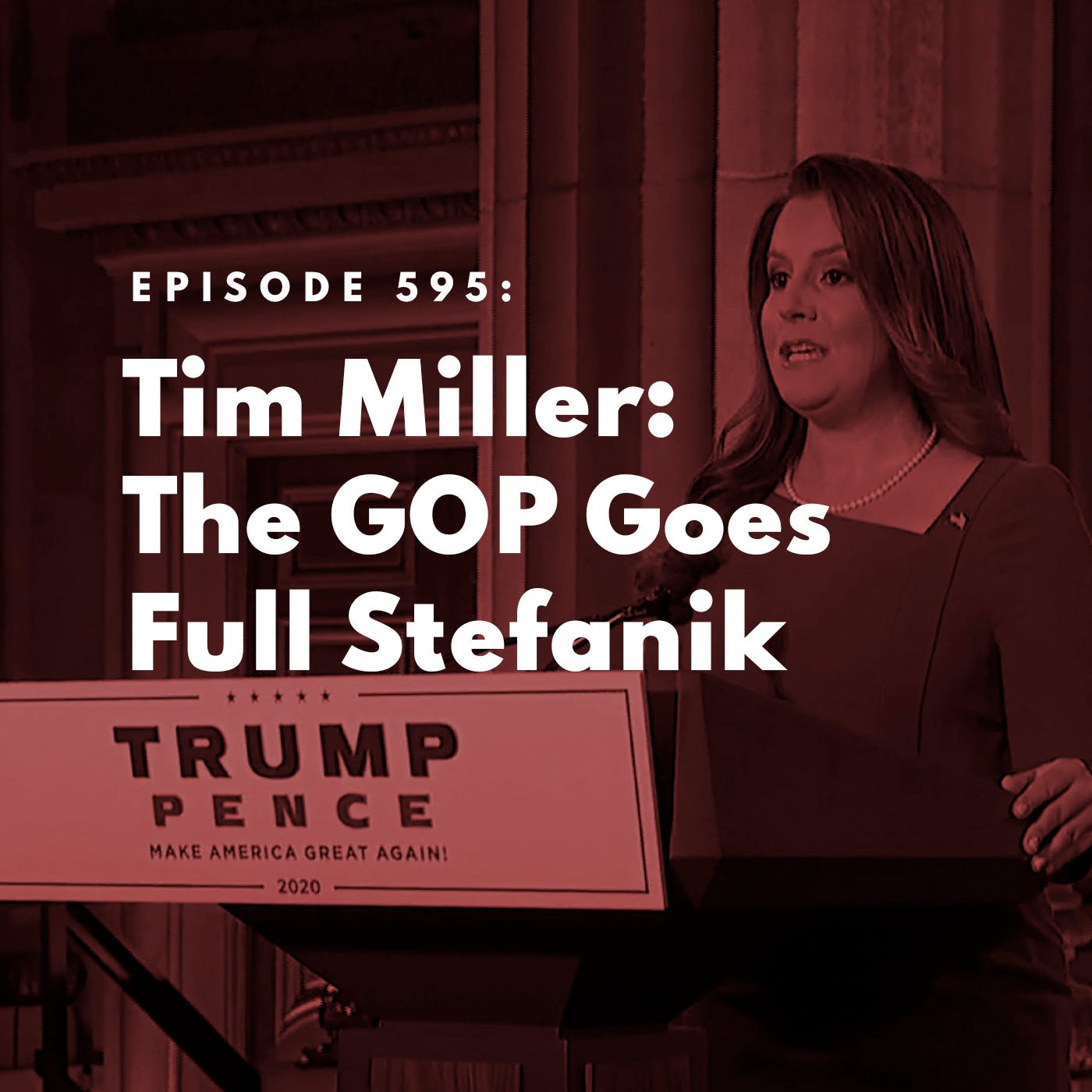 Tim Miller: The GOP Goes Full Stefanik
