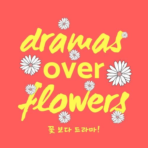 Dramas Over Flowers | Substack