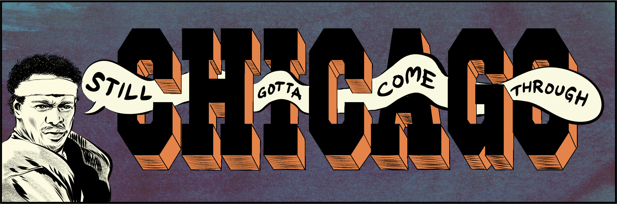 Still Gotta Come Through Chicago - by Andrew Donlan