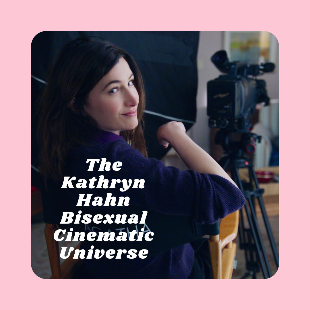 The Kathryn Hahn Bisexual Cinematic Universe