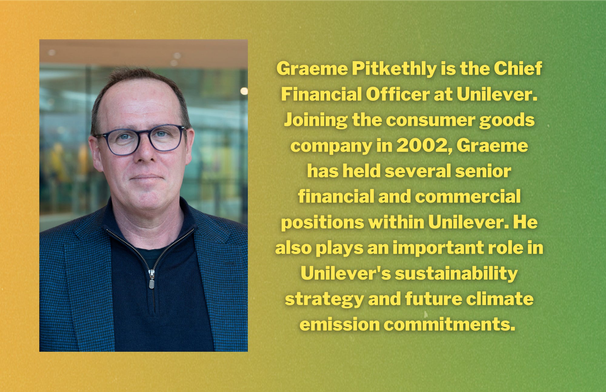 Hear from Graeme Pitkethly, the Unilever CFO!