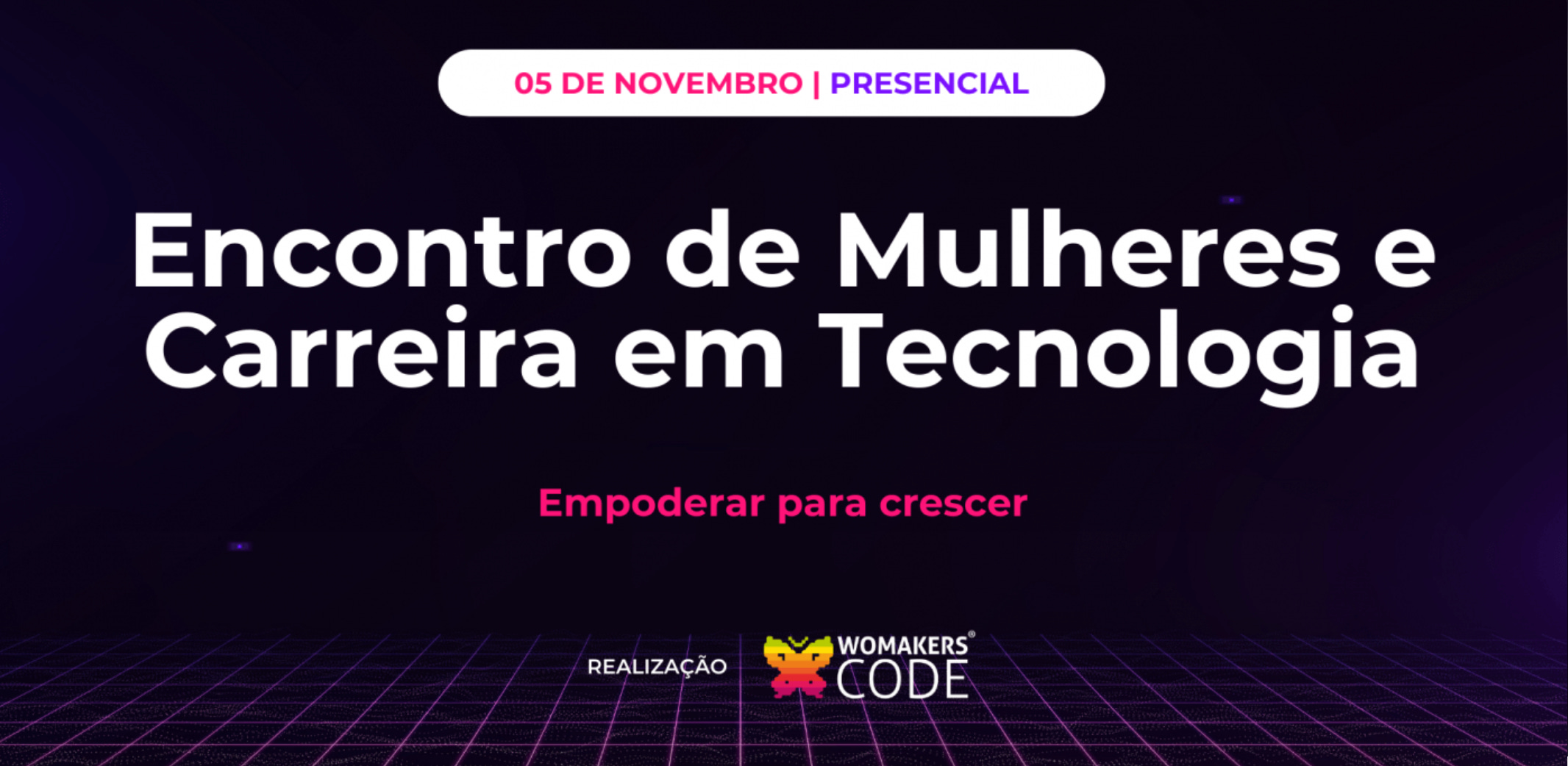 Venha para o Encontro da WoMakersCode em SP