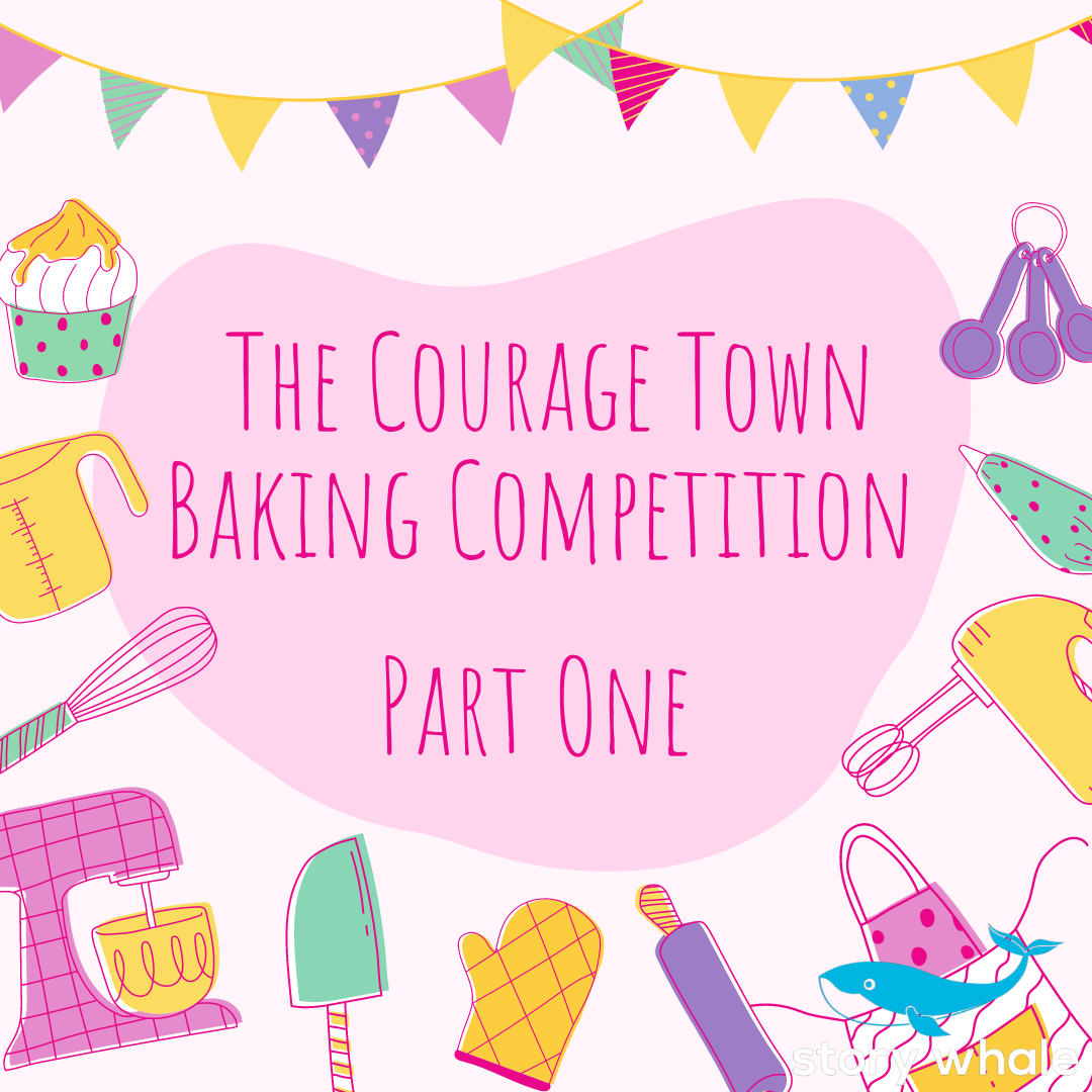 Part One: The Courage Town Baking Competition