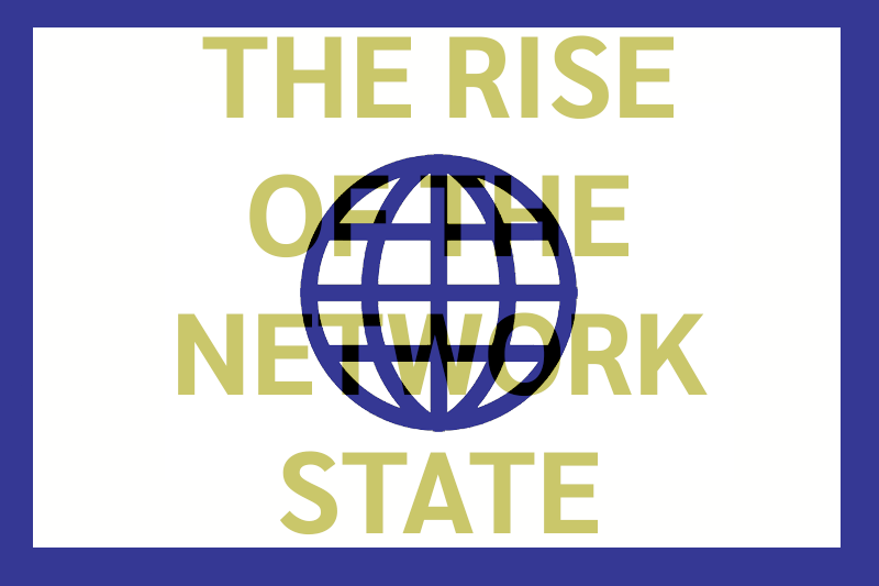 The Rise of the Network State - by Alex LaBossiere
