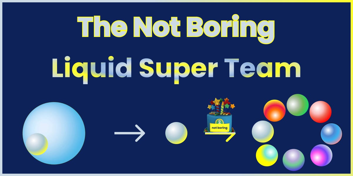 The Not Boring Liquid Super Team
