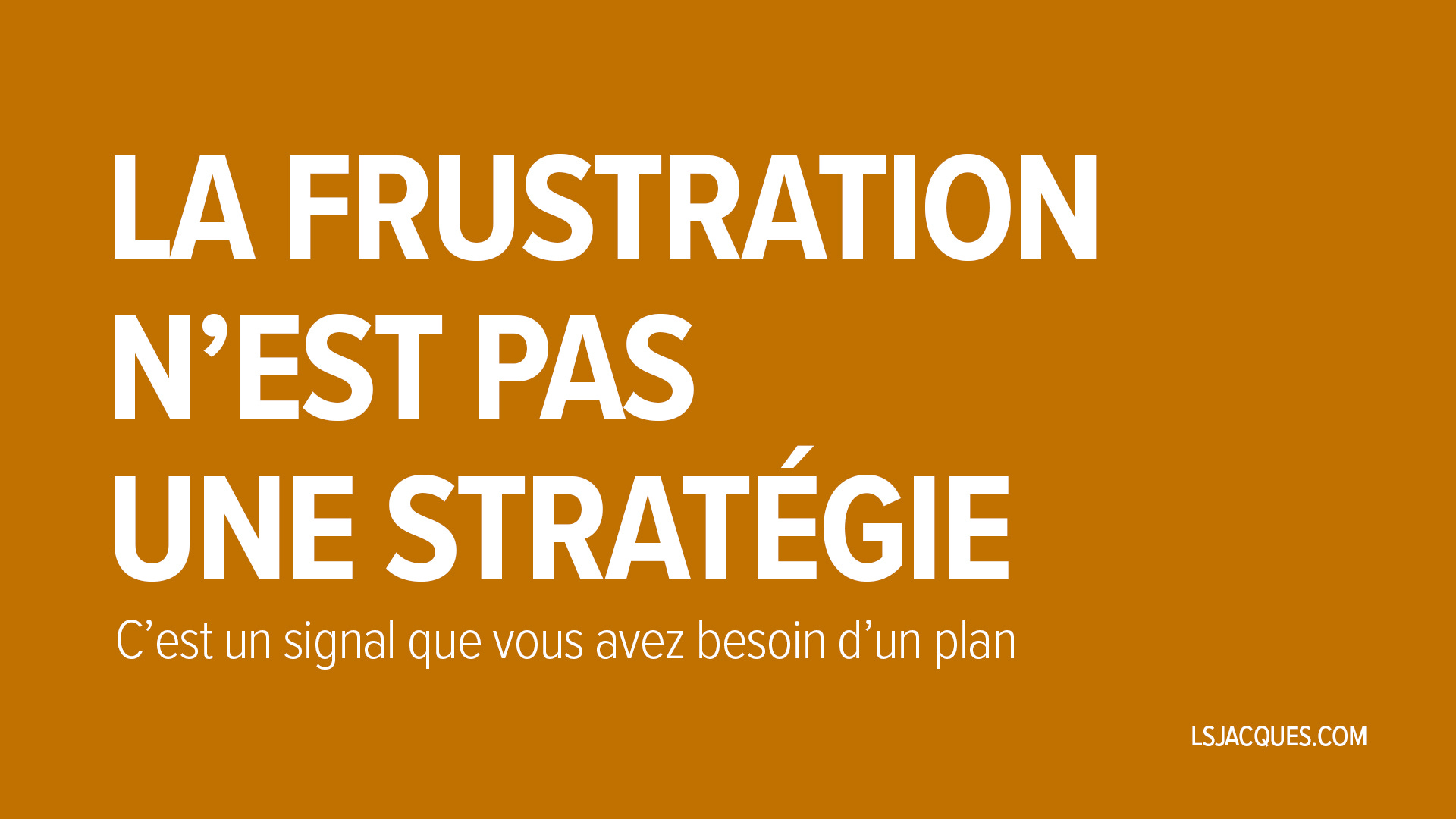La frustration n'est pas une stratégie | Trois citations | La marche de ...