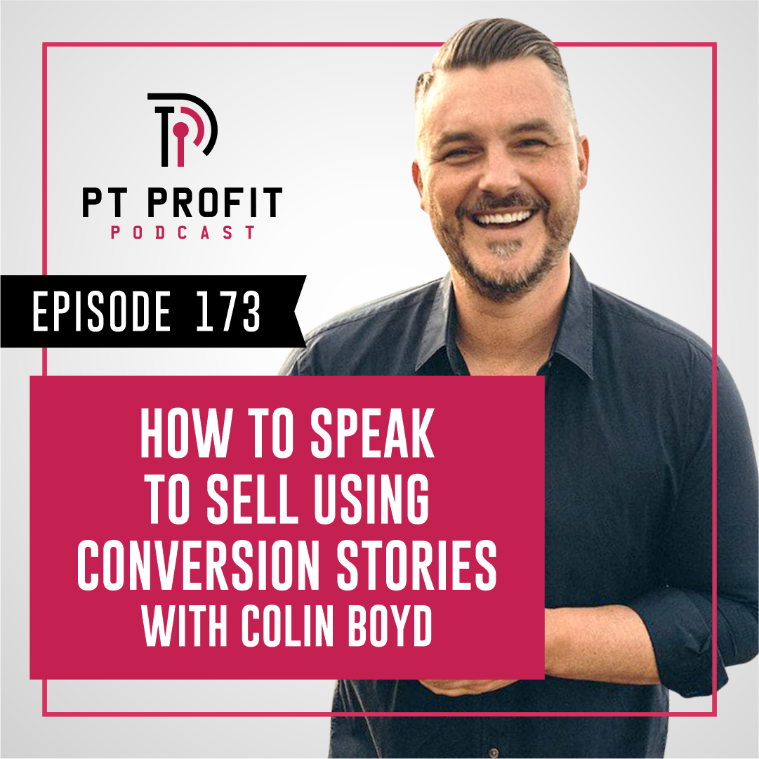 How to Speak to Sell Using Conversion Stories with Colin Boyd