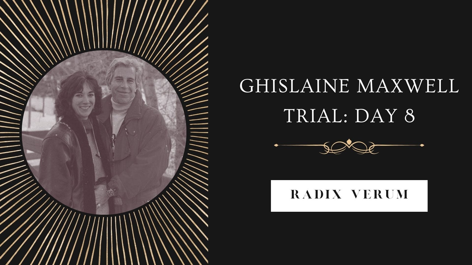 Ghislaine Maxwell Trial: Day 8 - by Radix Verum