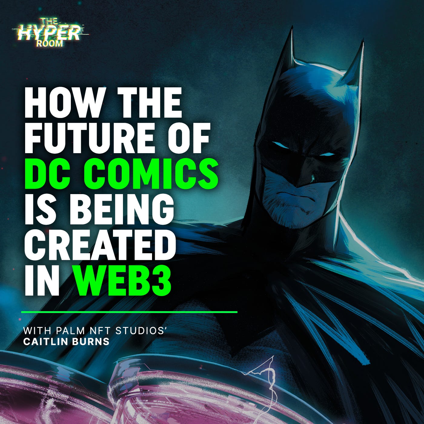 The Next Generation of Batman Comics are Being Created in Web3 with Palm NFT Studios' Caitlin Burns