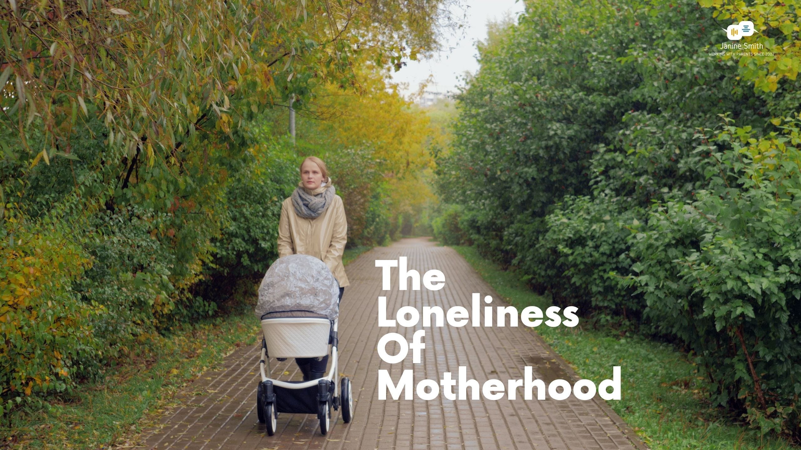 The loneliness of motherhood - by Janine Smith