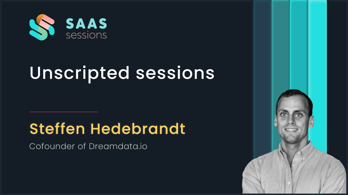 Unscripted Sessions with Steffen Hedebrandt, Co-founder, Dreamdata.io
