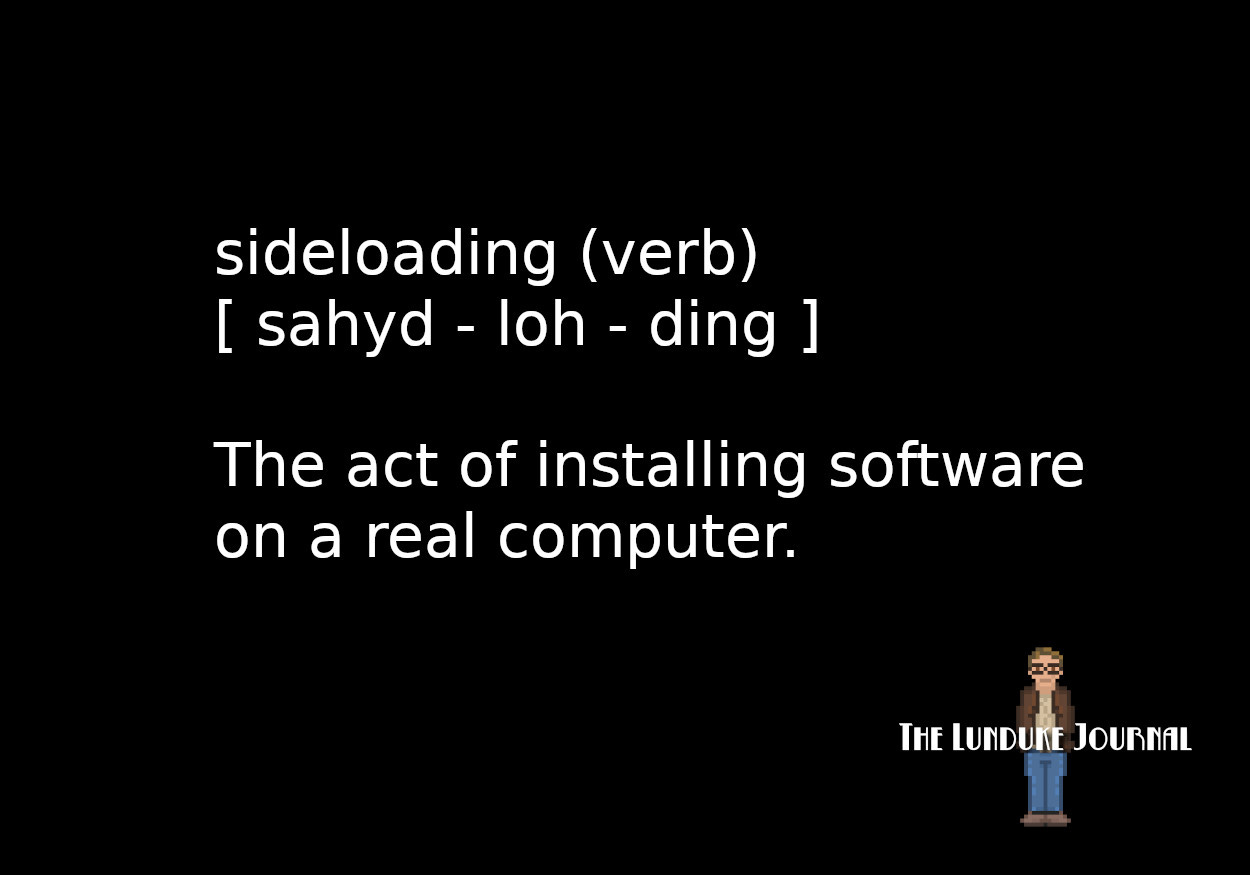 Sideloading is the most important feature of any SmartPhone