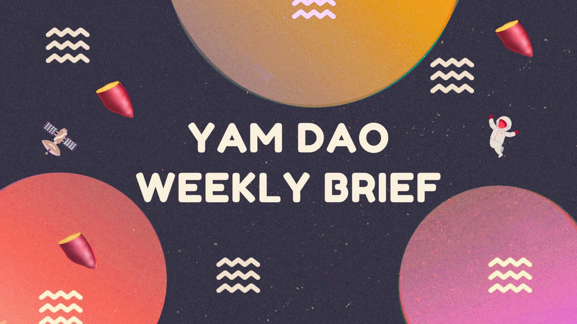 Yam Weekly Brief - #1 - by Yam Finance - Yam Weekly Brief