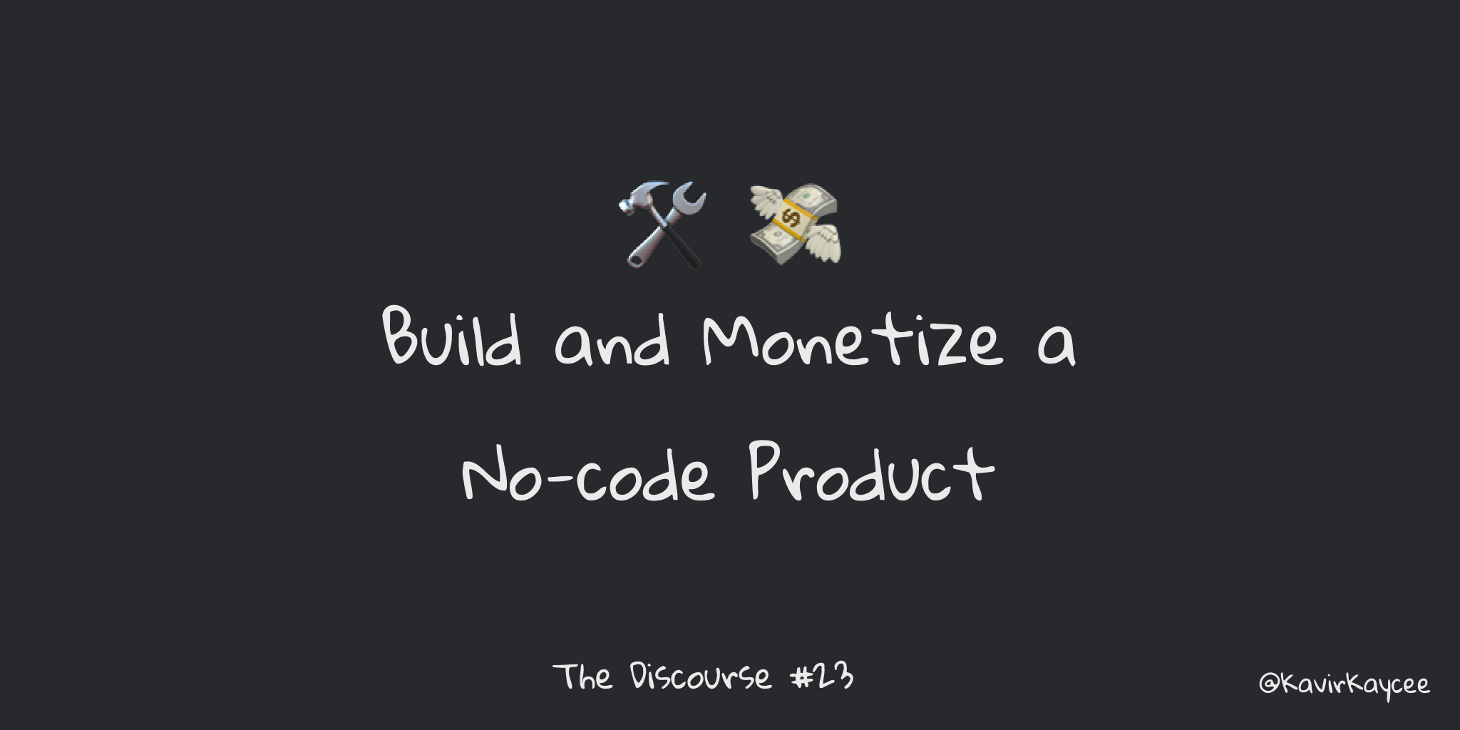 Build and Monetize a No-Code Product - by Kavir Kaycee