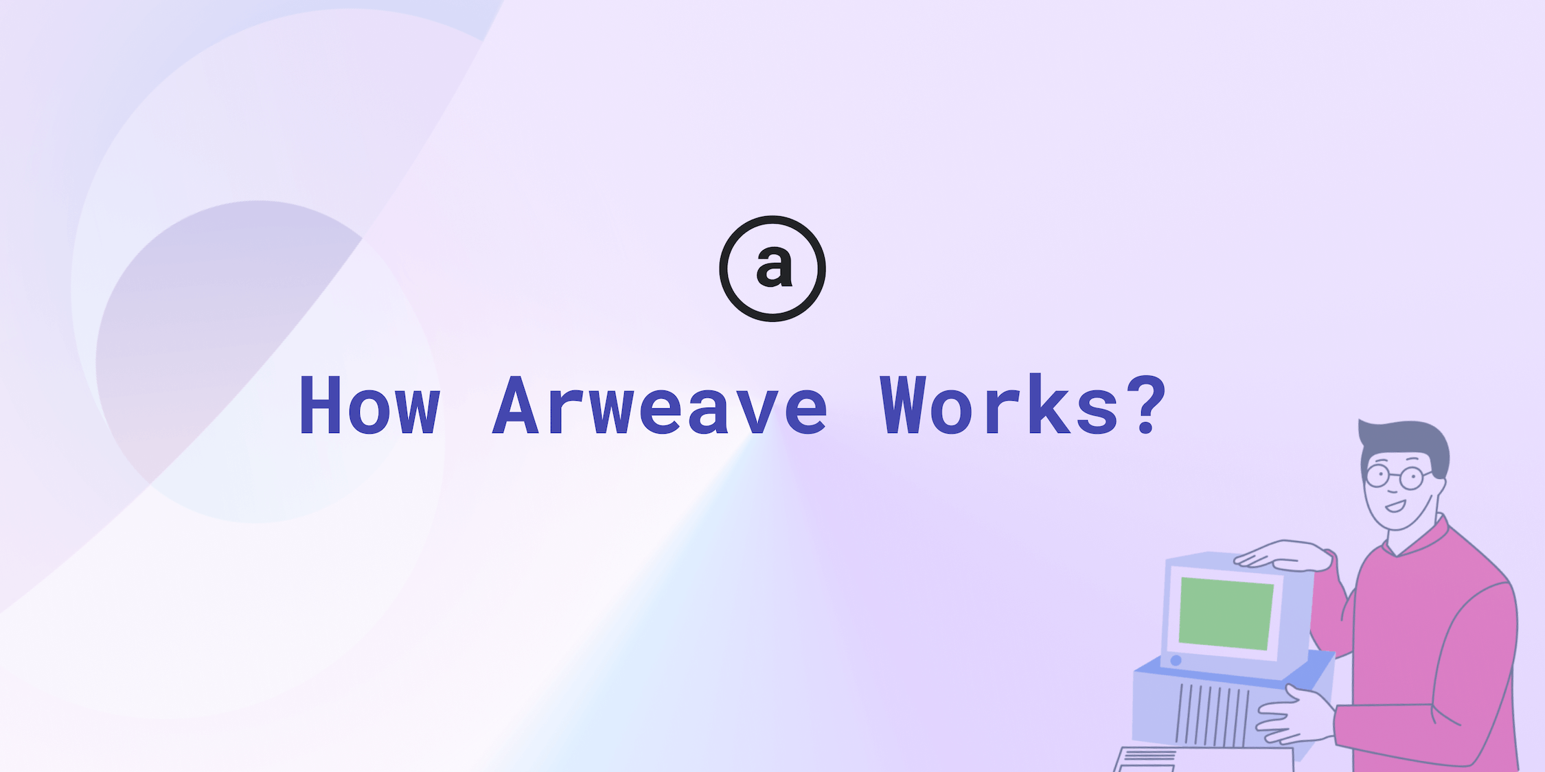 Arweave的技术生态系统介绍（Part 1） - W3.Hitchhiker