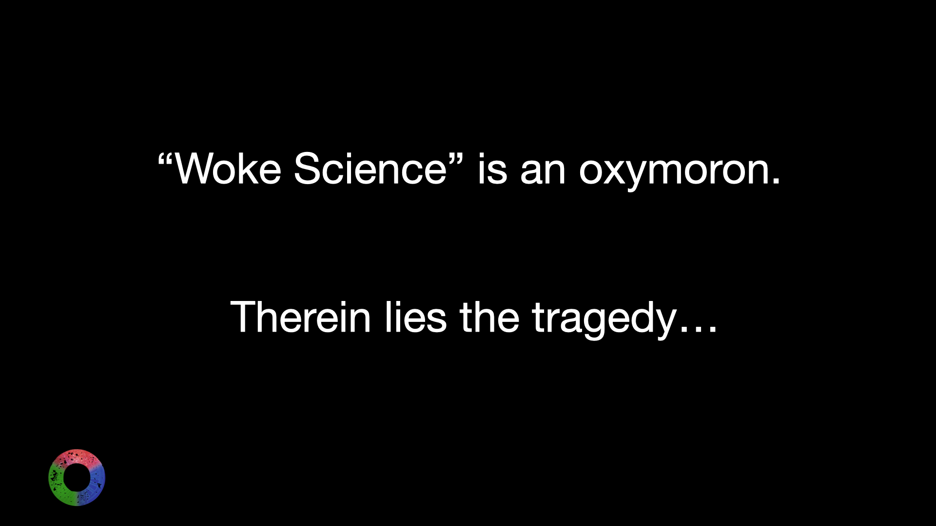 Is “Woke Science” The Only Science Allowed in Academia?