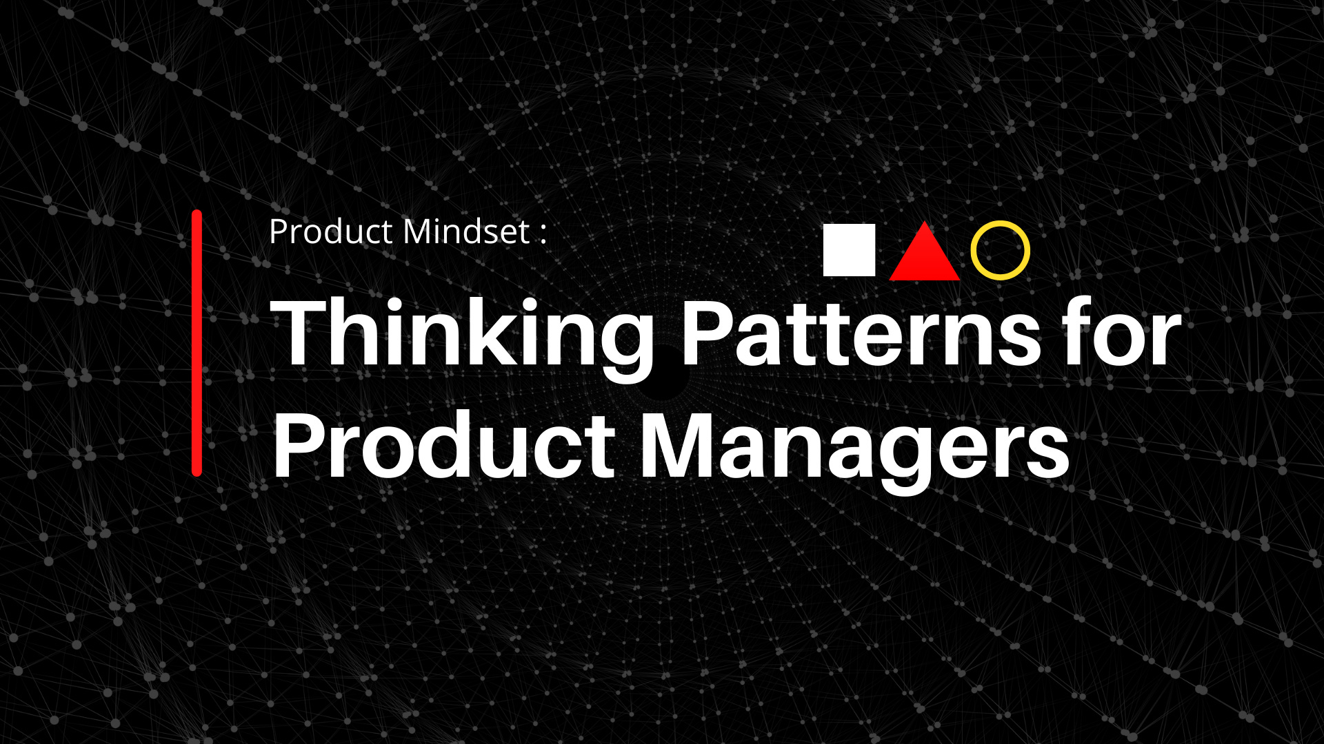 Thinking Patterns for Product Managers