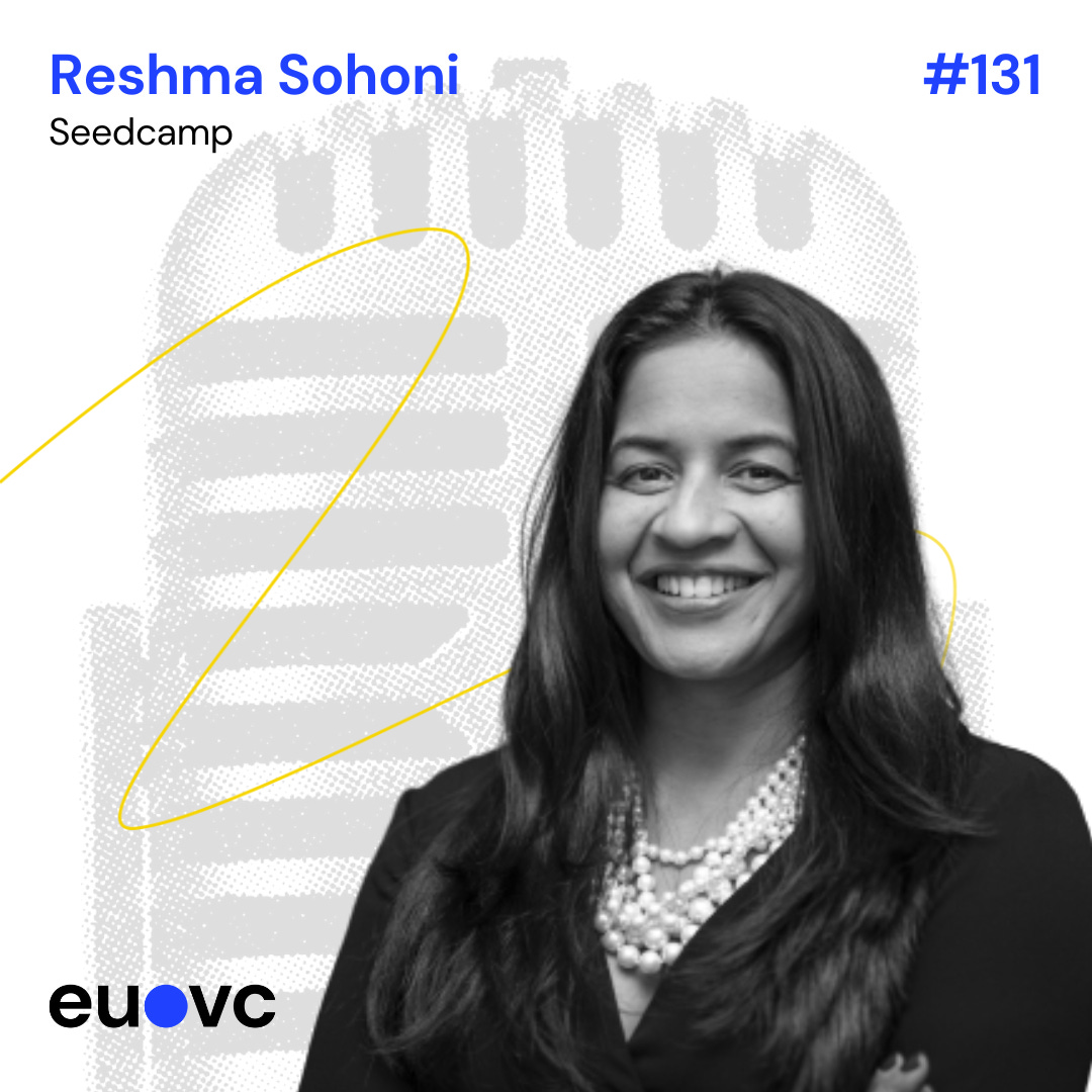 EUVC #131 Reshma Sohoni, Seedcamp - EUVC | The European VC