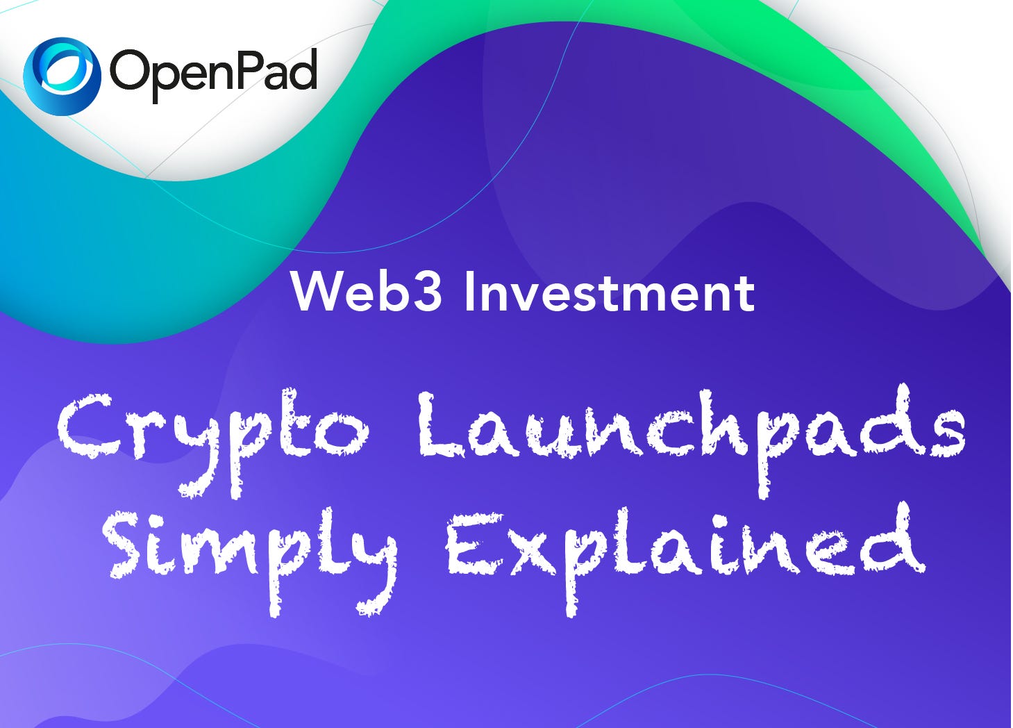 Crypto Launchpads Simply Explained | OpenPad Web3 Investment