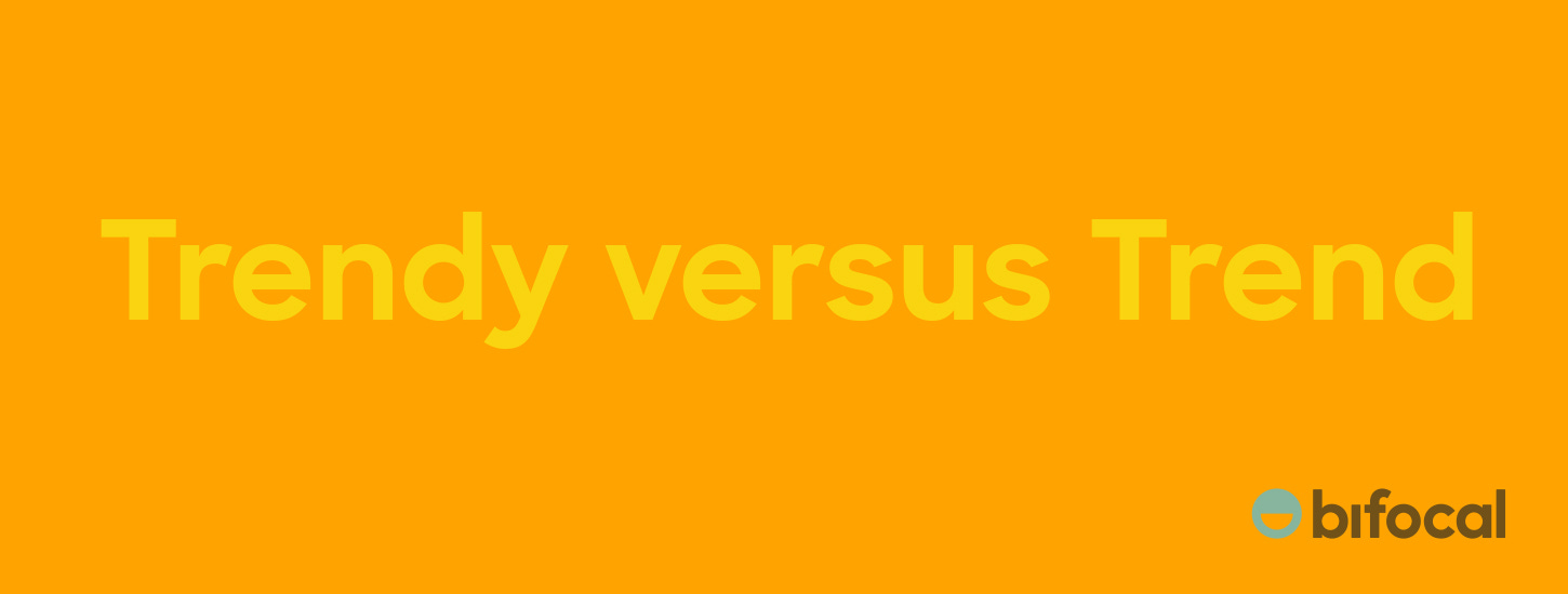 The Difference Between Trendy and a Trend