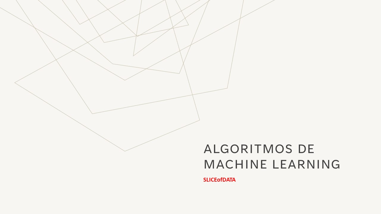 ALGORITMOS DE MACHINE LEARNING - SLICEofDATA