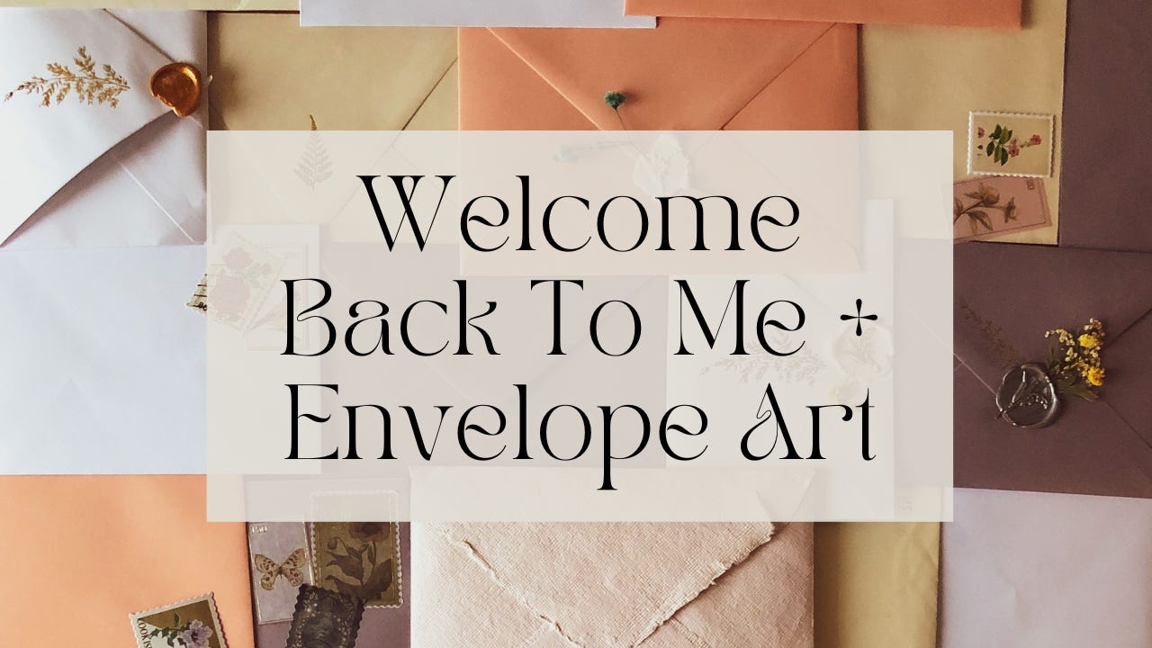 Welcome Back To Me + Envelope Art - Sincerely Lilly