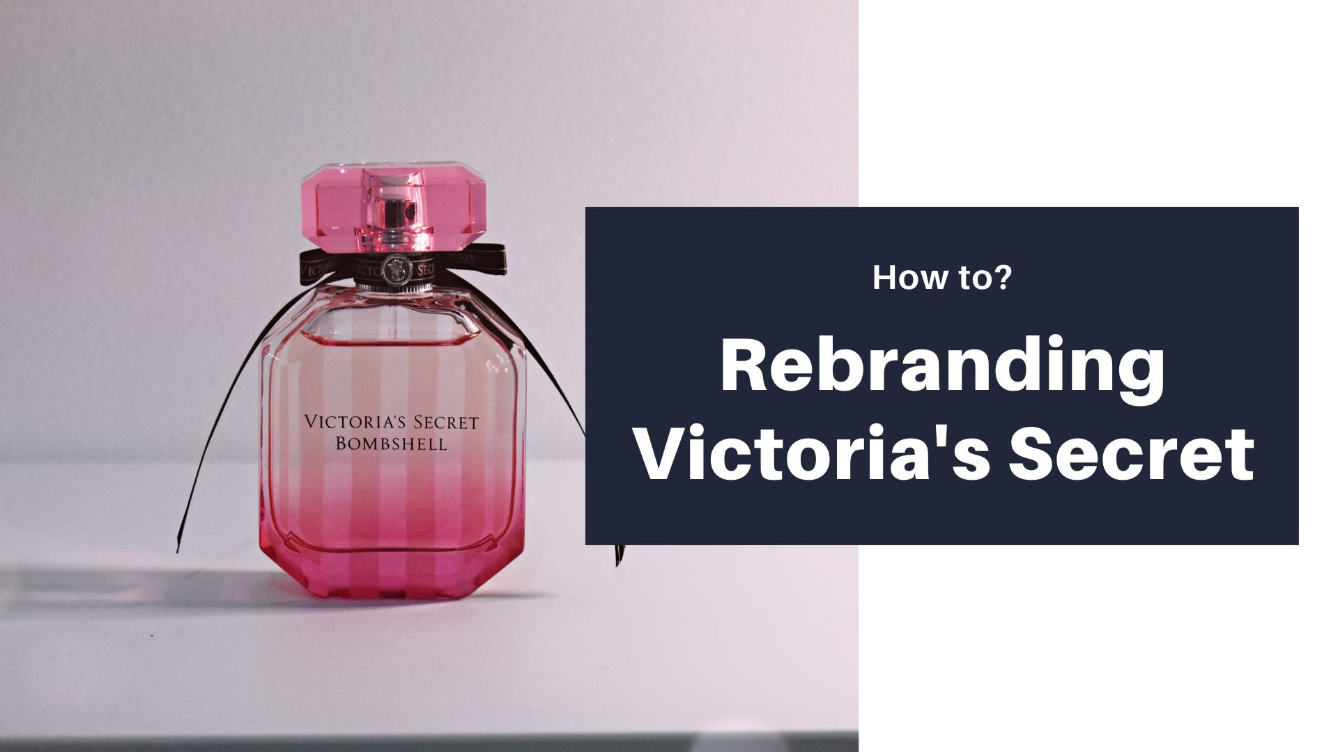 Rebranding Victoria's Secret - by Francoise Makanda