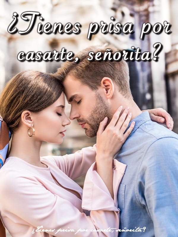 Leer novela ¿Tienes prisa por casarte, señorita? en línea en Novelando o Miniread