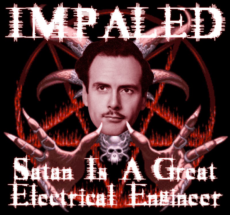Satan is a great electrical engineer - by ediblspaceships