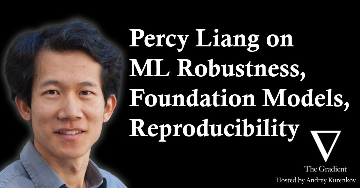 Percy Liang on Machine Learning Robustness, Foundation Models, and ...
