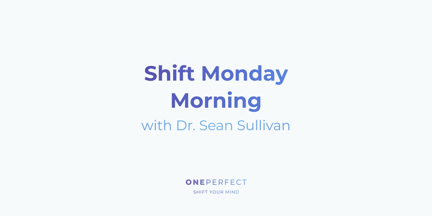 Shift Monday Morning - by Dr. Sean Sullivan - SHIFT