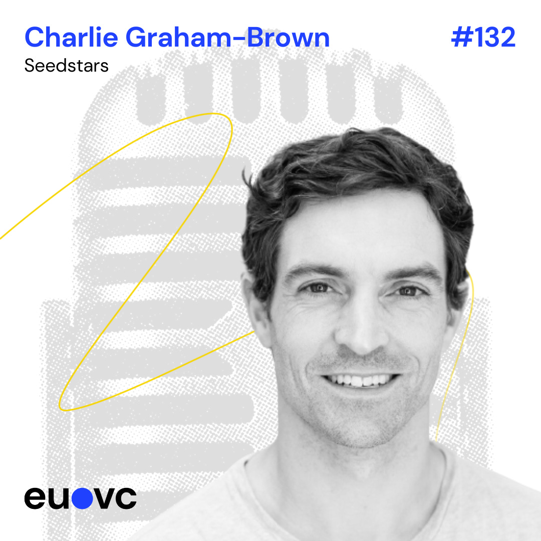 EUVC #132 Charlie Graham-Brown, Seedstars