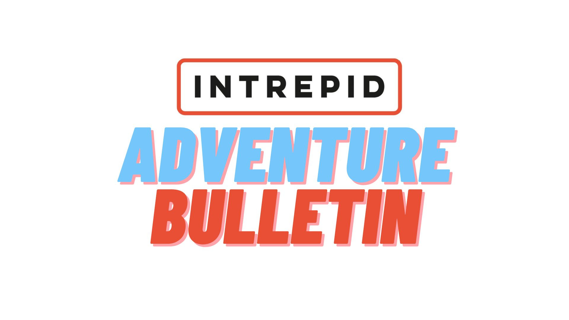 Adventure Bulletin: October 2022 - Intrepid Magazine