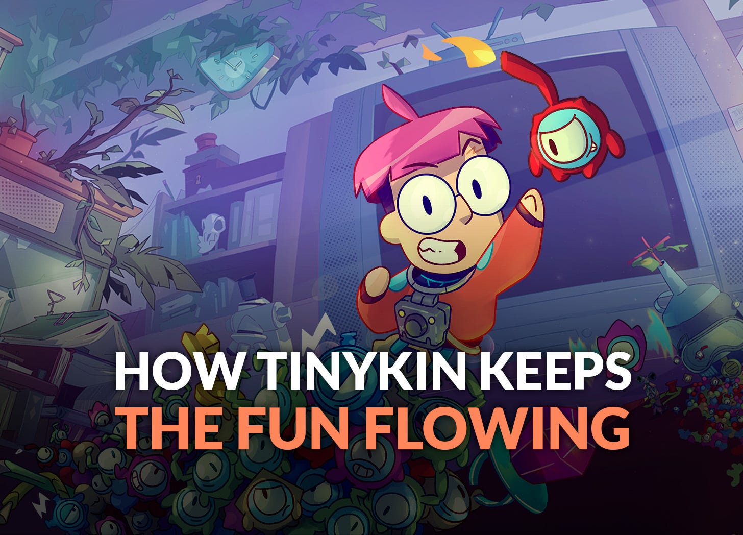 How Tinykin Keeps the Fun Flowing - by JB Oger