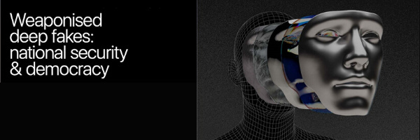 NEW REPORT: Weaponised deep fakes webinar at noon I Cyber-intel firms ...