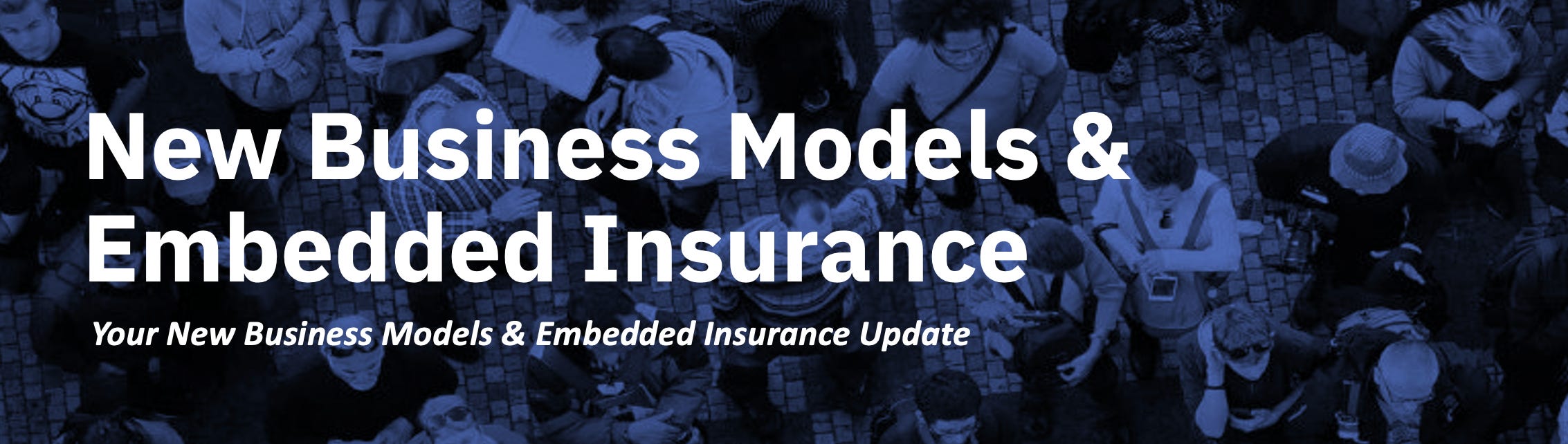 New Business Models & Embedded Insurance Update