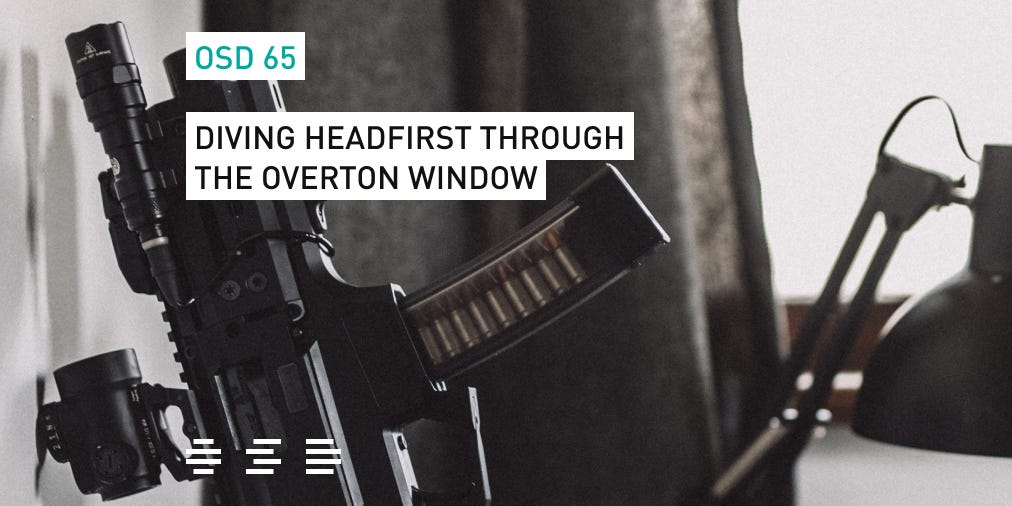 OSD 65: Diving headfirst through the Overton window