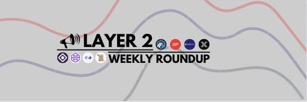 Layer 2 Weekly Roundup #12 - by Liam - Layer 2 Roundup